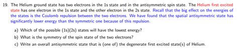 Solved 19 The Helium Ground State Has Two Electrons In The