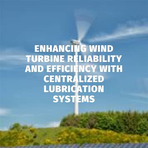 Enhancing Wind Turbine Reliability And Efficiency With Centralized