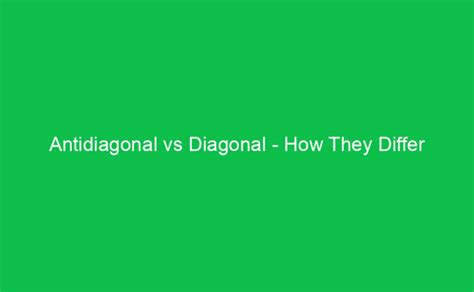 Antidiagonal Vs Diagonal How They Differ Prep My Career