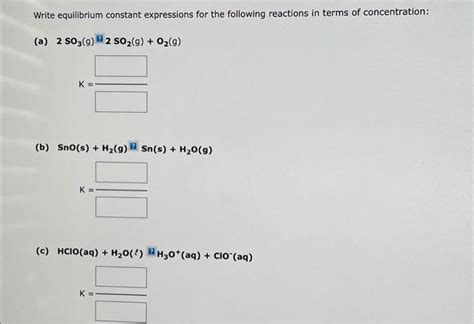 Solved Write equilibrium constant expressions for the | Chegg.com