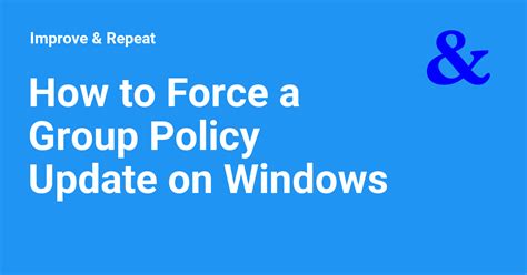 How To Force A Group Policy Update On Windows Improve And Repeat