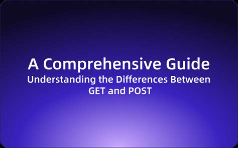 A Comprehensive Guideunderstanding The Differences Between Get And Post