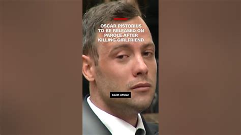 Oscar Pistorius To Be Released On Parole After Killing Girlfriend