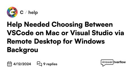 Help Needed Choosing Between Vscode On Mac Or Visual Studio Via Remote