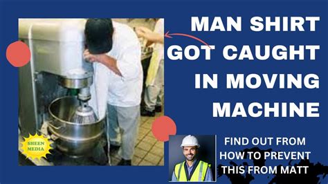 Loose Clothing Dangers Around Moving Machinery Youtube