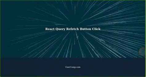 Manually Perform Refetch Button Click With React Query