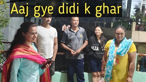 Aaj Bahut Dino Baad Gye Didi K Ghar Youtube