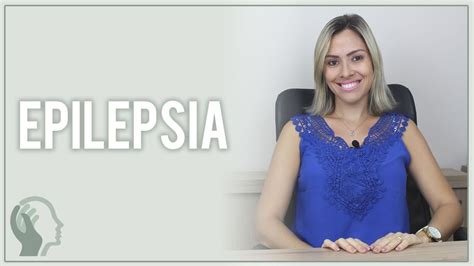 Sintomas Causas E Tratamentos Da Epilepsia Tudo Que Voc Precisa Saber