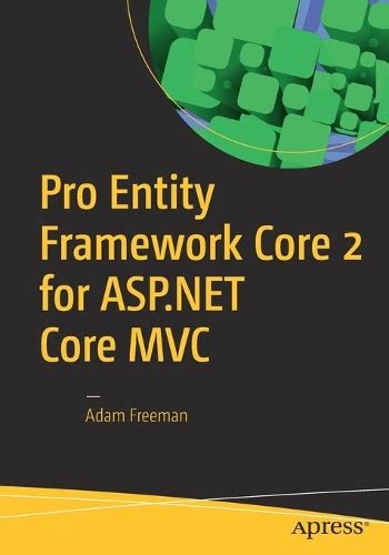 Книга «pro Entity Framework Core 2 For Asp Net Core Mvc Адам Фриман купить по цене 5670 на