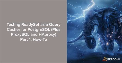 postgresql query caching readyset proxysql and haproxy
