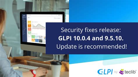 🚀 Glpi Security Fixes Versions 10 0 4 And 9 5 10 Have Been Released R