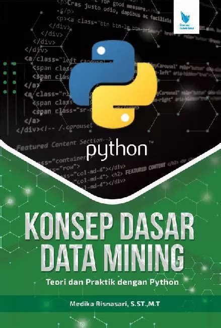 Konsep Dasar Data Mining Teori Dan Praktik Dengan Python Medika