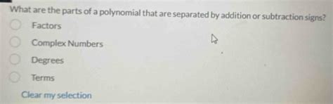 Solved What Are The Parts Of A Polynomial That Are Separated By