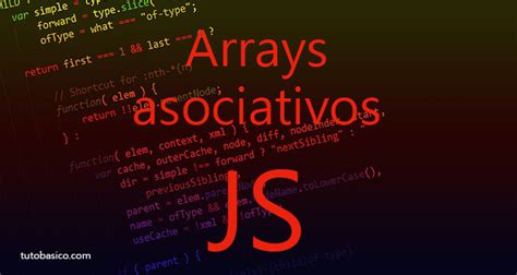 Arrays asociativos en JavaScript Definición y ejemplos de uso