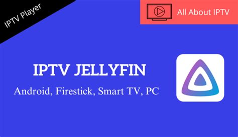 Iptv Jellyfin Review And Installation Guide On Android Firestick Pc And Ios