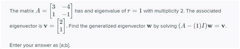 Solved The Matrix A I Has And Eigenvalue Of R 1 With