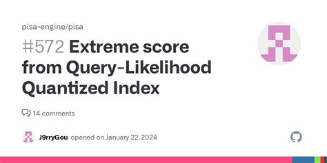 Extreme Score From Query Likelihood Quantized Index · Issue 572 · Pisa Enginepisa · Github