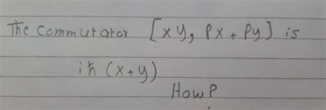 Solved The Commutator [xy Px Py Is I X Y How