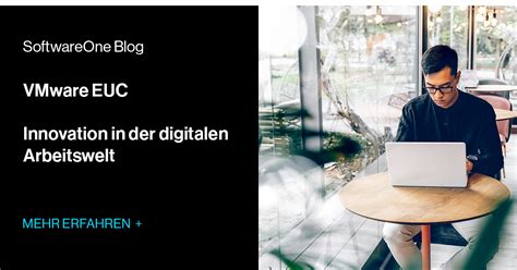 Vmware Euc Vorreiter Bei Der Transformation Des Digitalen Arbeitsplatzes I Softwareone Blog