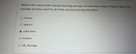 Solved What Is The Name Of The Machine Learning Package We