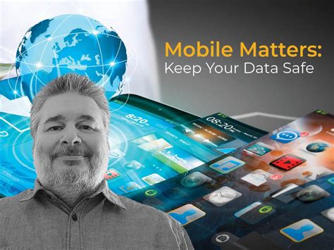 Mobile Matters Keep Your Data Safe Security Boulevard