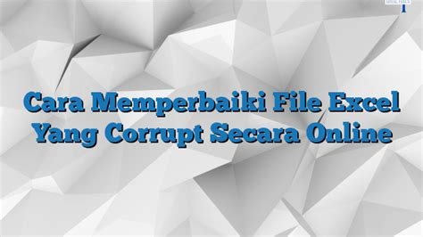 Cara Memperbaiki File Excel Yang Corrupt Secara Online SimakTerus