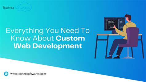 Everything You Need To Know About Custom Web Development By Techno Softwares Dec 2023 Medium