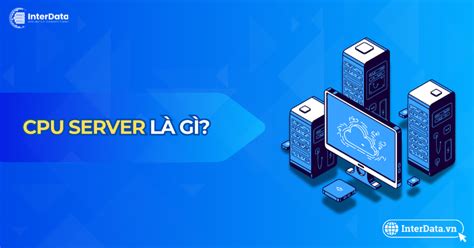 Cpu Server Là Gì Cấu Tạo Chức Năng Và Phân Biệt Với Cpu Pc