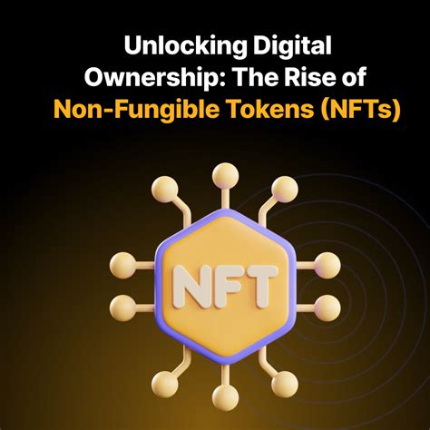 Unlocking Digital Ownership The Rise Of Non Fungible Tokens Nfts