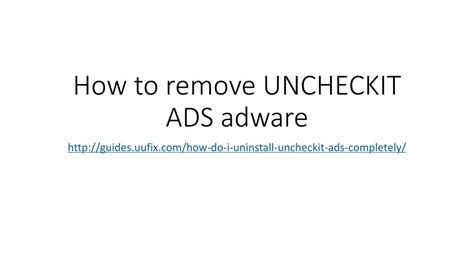 Ppt How To Remove Uncheckit Ads Adware Powerpoint Presentation Free Download Id 7369251