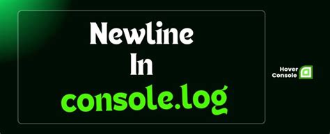 Newlines” In Consolelog To Simplify Javascript Debugging Hover