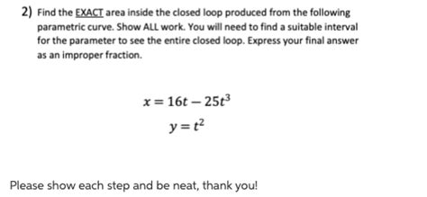 Solved Find The EXACT Area Inside The Closed Loop Chegg Com