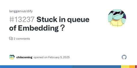 Stuck In Queue Of Embedding？ · Issue 13237 · Langgeniusdify · Github