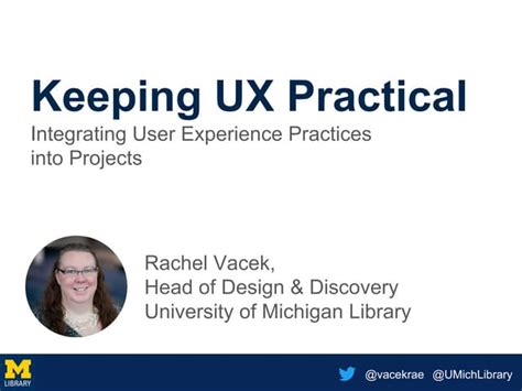 Keeping Ux Practical Integrating User Experience Practices Into