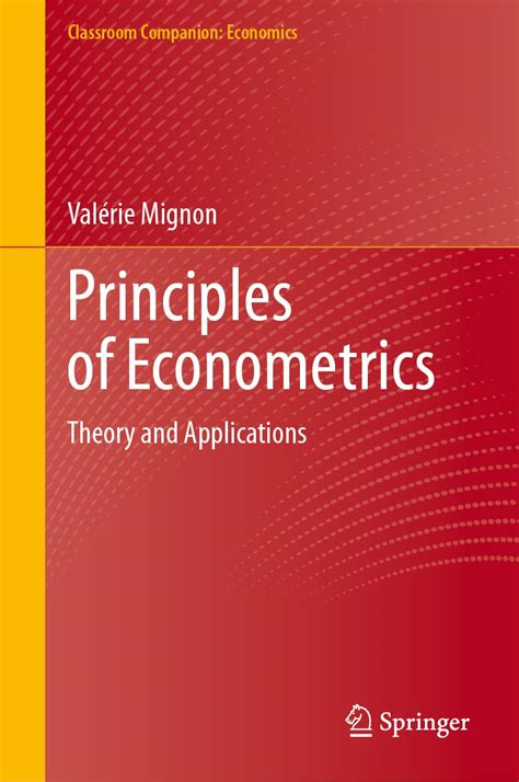 Principles Of Econometrics Theory And Applications Classroom Companion Economics