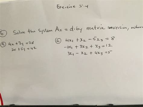 solved solve the system ax d middot by matrix inversion