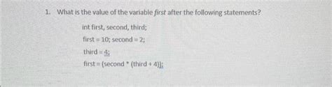 Solved What Is The Value Of The Variable First After The Chegg