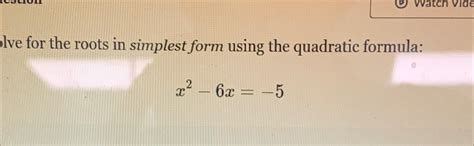 solved lve for the roots in simplest form using the