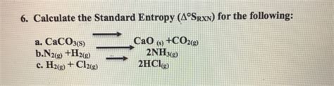 Solved 6. Calculate the Standard Entropy (A°SRxN) for the | Chegg.com
