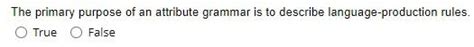 solved the primary purpose of an attribute grammar is to