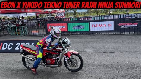 Ebon X Yukido Tekno Tuner Rajai Kelas Ninja Sunmori Run Di Idc Seri Youtube