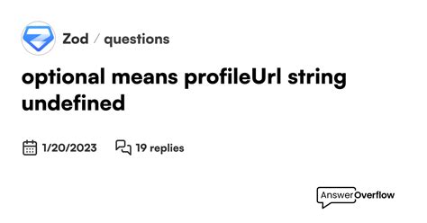 `optional` Means `profileurl String Undefined` Zod