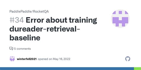 error about training dureader retrieval baseline · issue 34 · paddlepaddle rocketqa · github