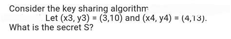 Solved Consider The Key Sharing Algorithm Let X3y3310