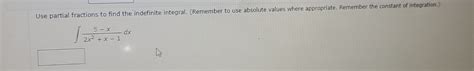 Solved Use Partial Fractions To Find The Indefinite