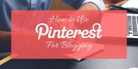 How To Use Pinterest For Blogging And Dramatically Grow Your Traffic