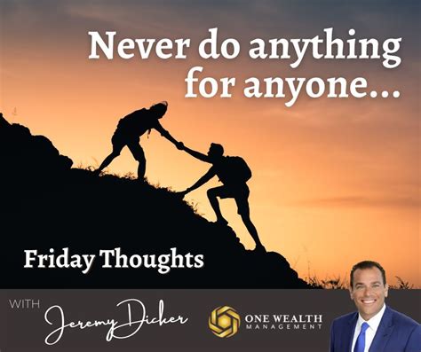 Jeremy Dicker On Linkedin Friday Thoughts Never Do Anything For