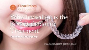 Ppt Why Invisalign Is The Best Orthodontic Treatment Invisible Braces Sydney Powerpoint