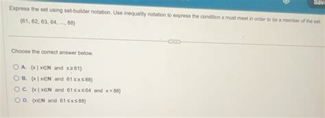 Solved Sav Express The Set Using Set Builder Notation Use Inequality Notation To Express The