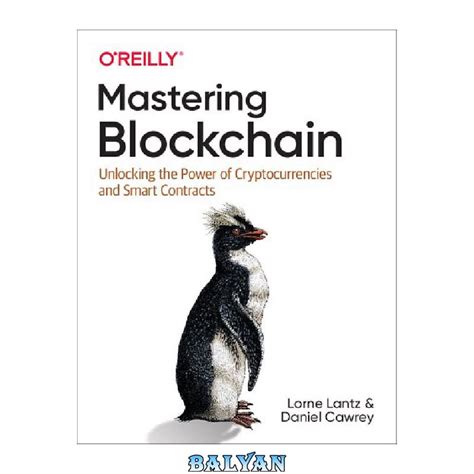 دانلود کتاب Mastering Blockchain Unlocking The Power Of Cryptocurrencies Smart Contracts And